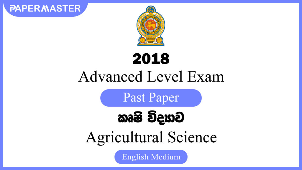 2018 Advanced Level Agricultural Science Past Paper (EM) - papermaster.lk